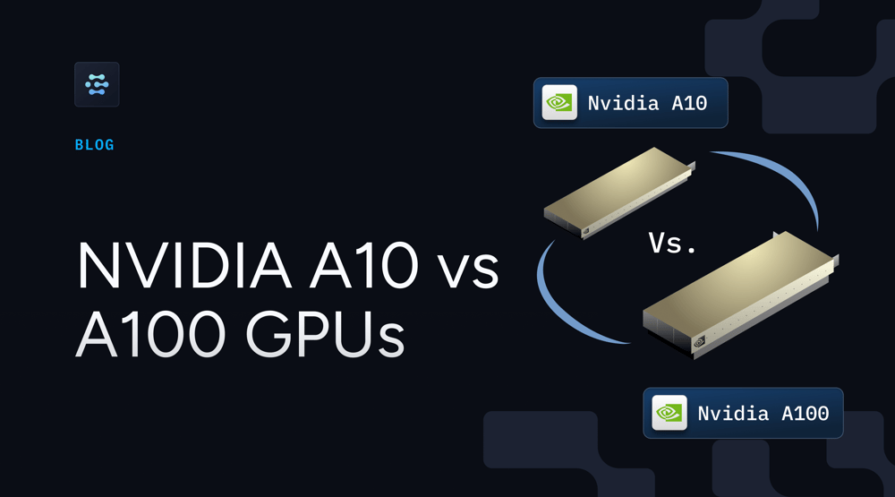 NVIDIA A10 vs. A100: Choosing the Right GPU for Your AI Workloads